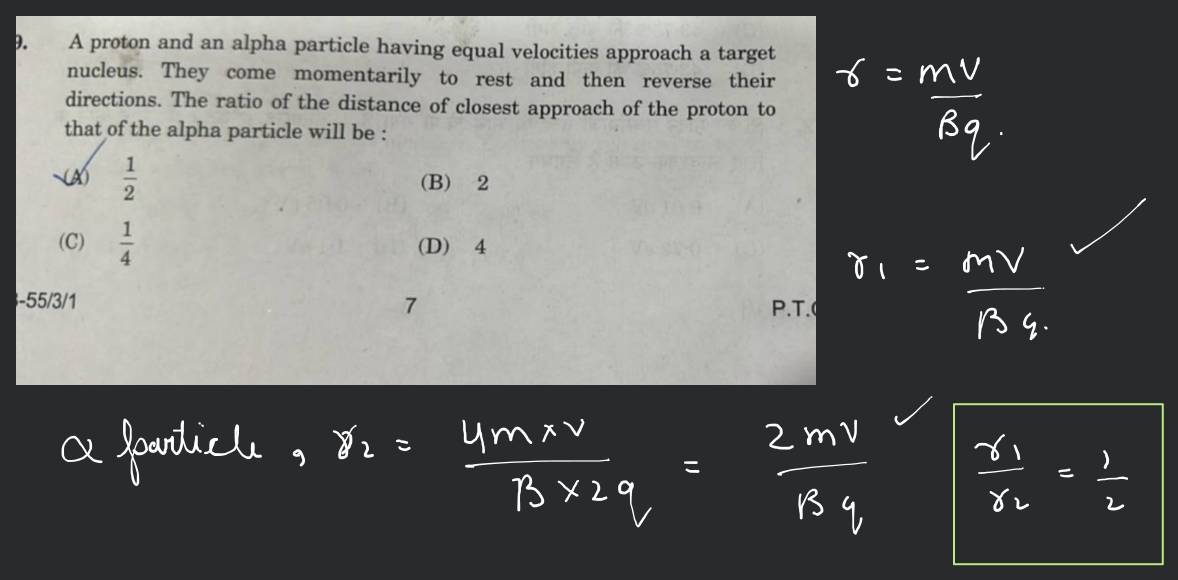 A proton and an alpha particle having equal velocities approach a target