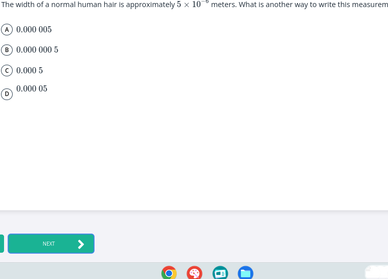 The width of a normal human hair is approximately 5×10−0 meters. What is