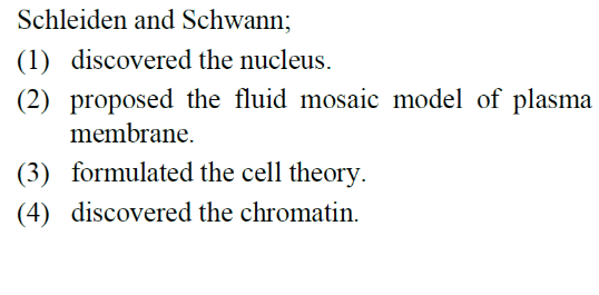 Schleiden and Schwann; (1) discovered the nucleus. (2) proposed the fluid..