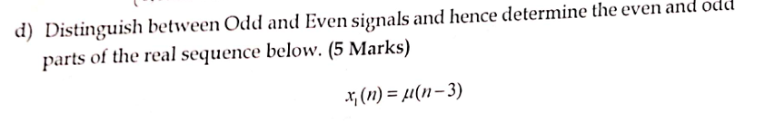 Distinguish between Odd and Even signals and hence determine the even and..