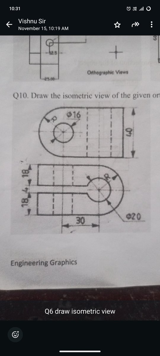 Question: Draw the isometric view of the given orthographic views Given