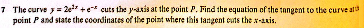 The curve is given by y = 2e^{2x} + e^{-x} . It cuts the y-axis at point..