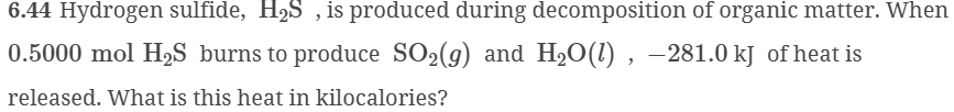 6.44 Hydrogen sulfide, \mathrm { H } _ { 2 } \mathrm {S}, is produced dur..