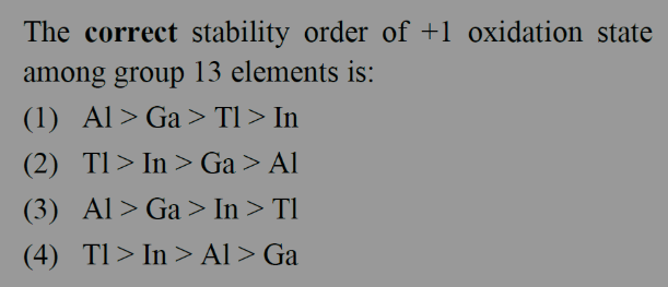 The correct stability order of + 1 oxidation state among group 13 element..