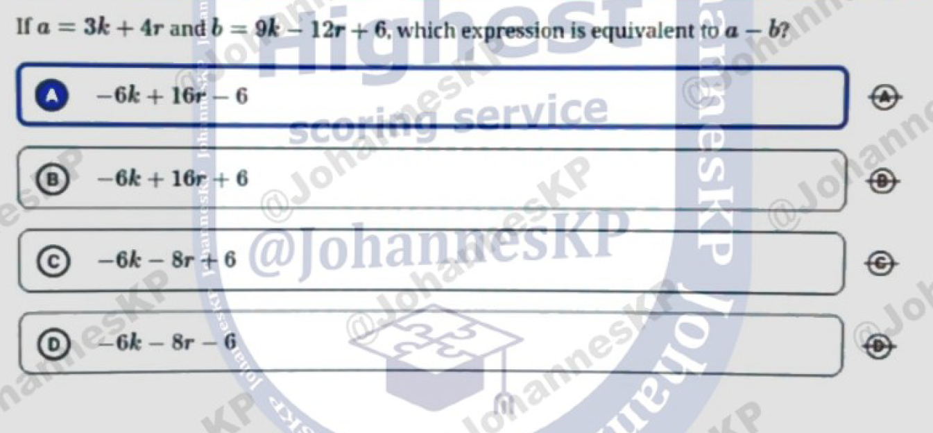 If a=3k+4r and b=9k−12r+6, which expression is equivalent to a−b ?(A) −6..