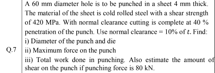 A 60 mm diameter hole is to be punched in a sheet 4 mm thick. The materia..