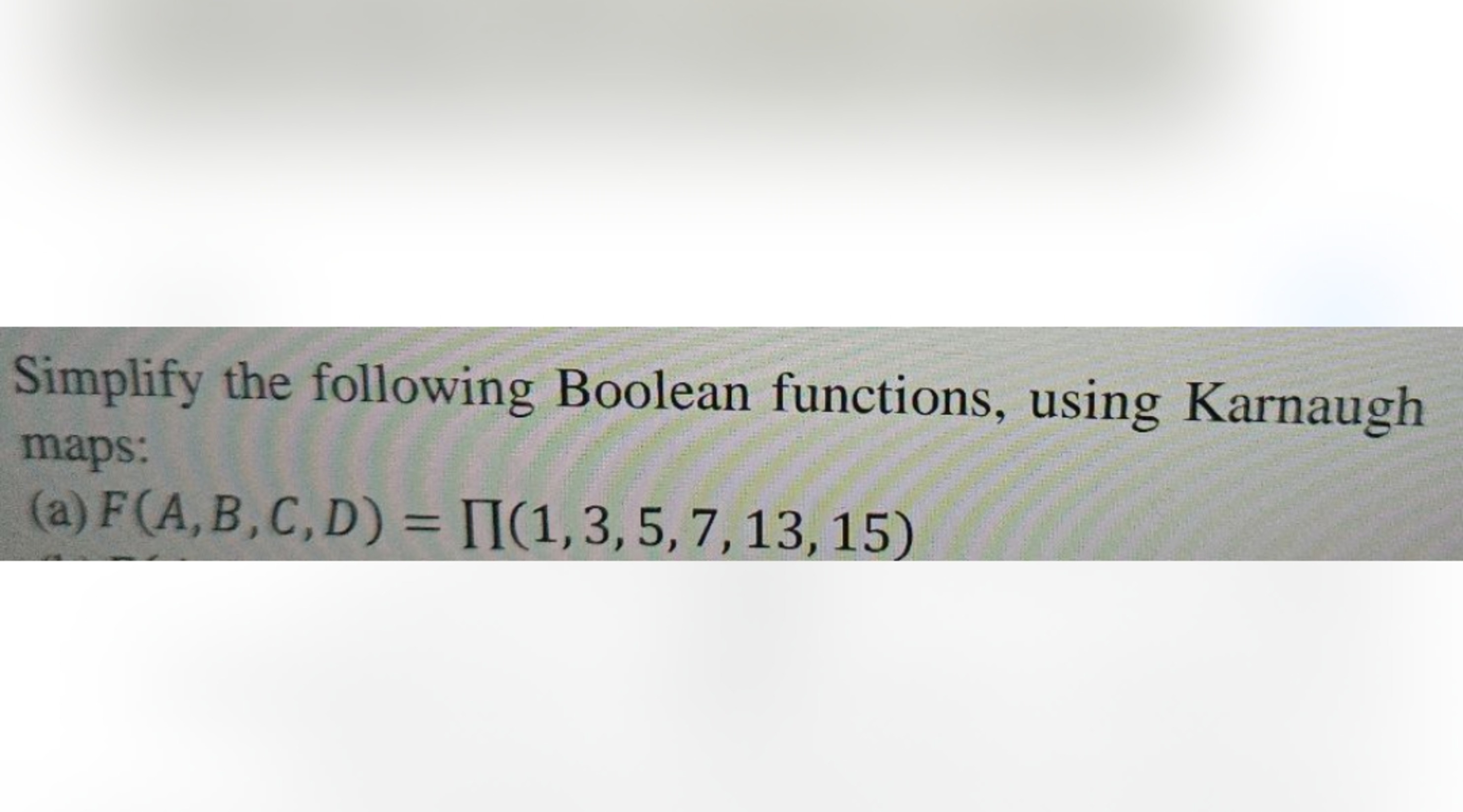 Simplify the following Boolean functions, using Karnaugh maps:(a) F(A,B,..
