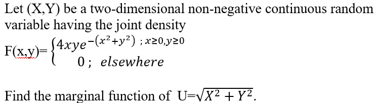 Let (X,Y) be a two-dimensional non-negative continuous random variable ha..