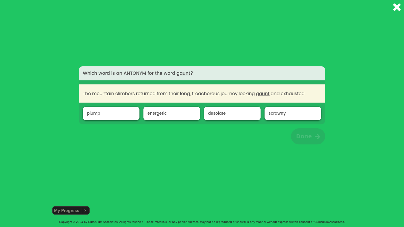 Which word is an ANTONYM for the word gaunt? The mountain climbers retur..