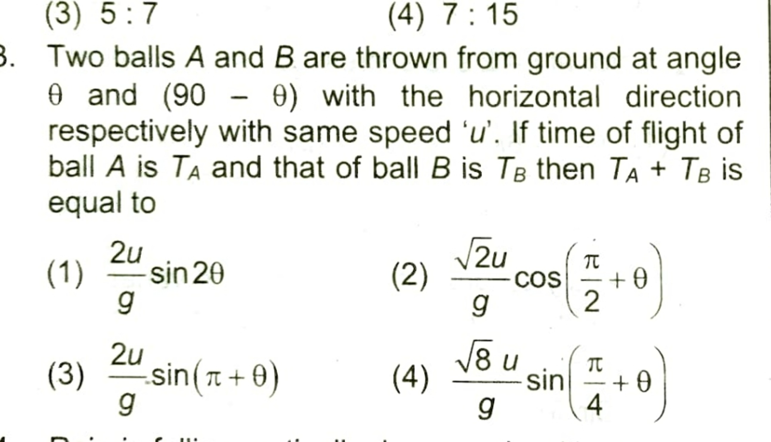 Two balls A and B are thrown from ground at angle \theta and (90-\theta)