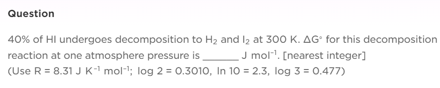 Question40% of HI undergoes decomposition to H2 and I2 at 300 K.ΔG∘ fo..