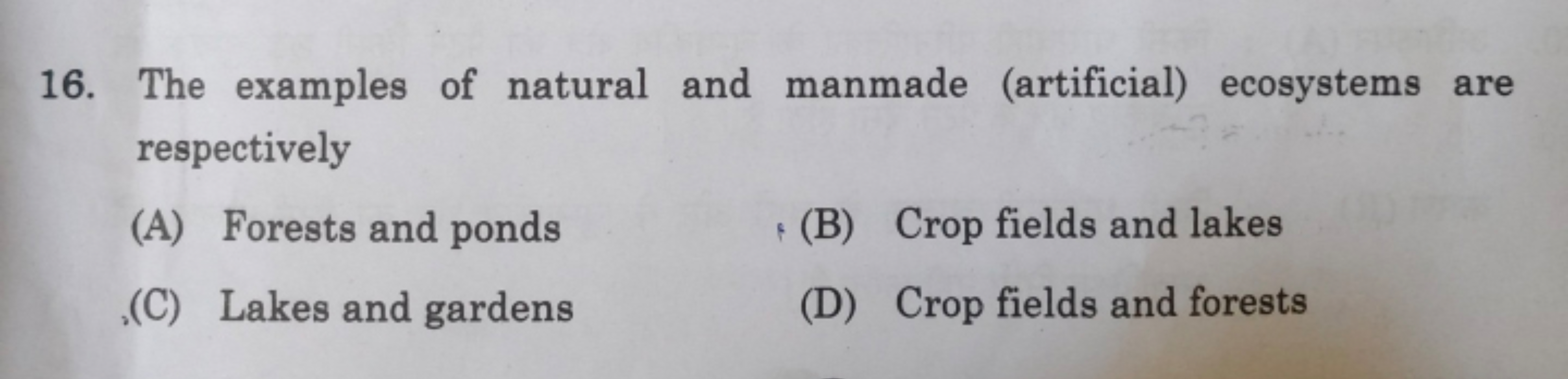 16. The examples of natural and manmade (artificial) ecosystems are respe.. 16. The examples of natural and manmade (artificial) ecosystems are respe..