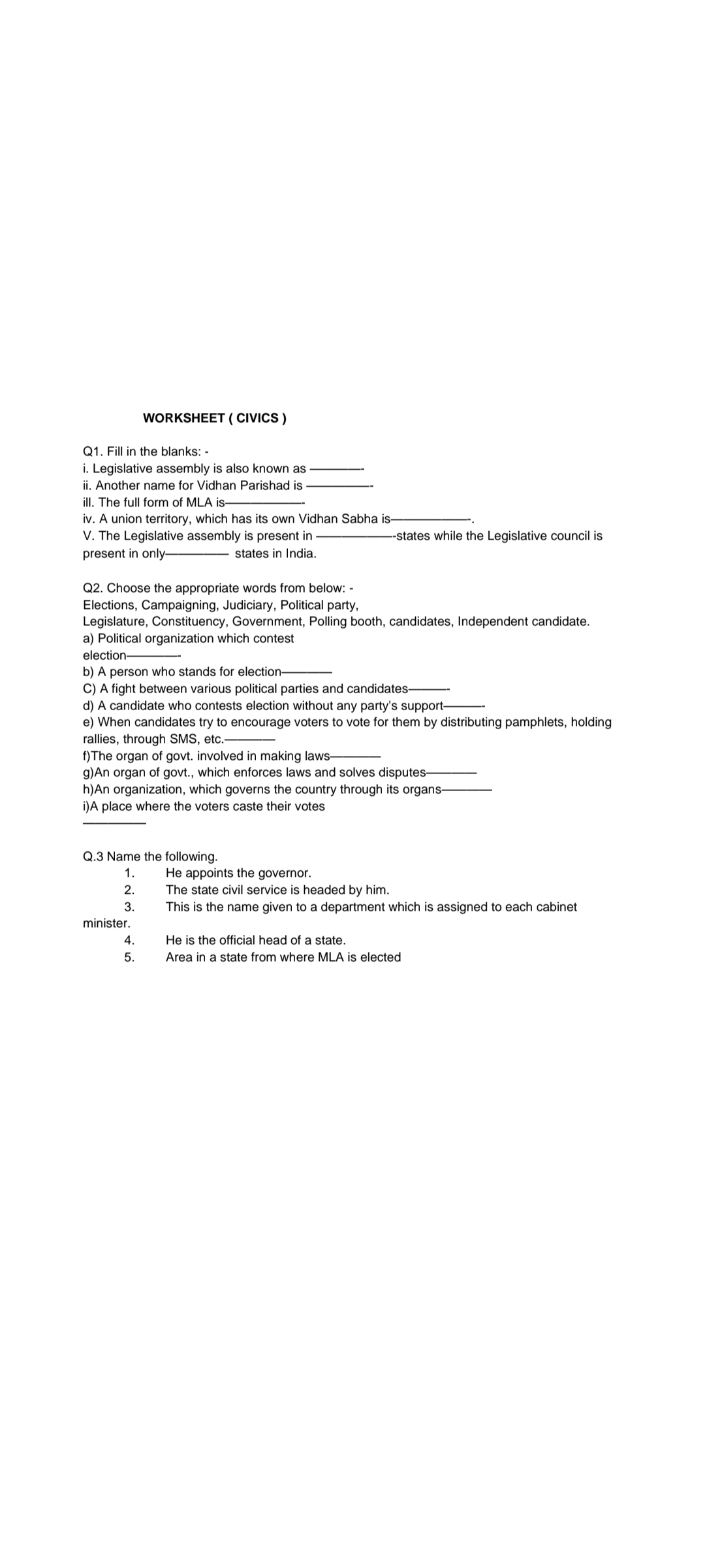 WORKSHEET ( CIVICS )Q1. Fill in the blanks: -i. Legislative assembly is..