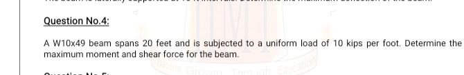 Question No.4: A W10x49 beam spans 20 feet and is subjected to a uniform