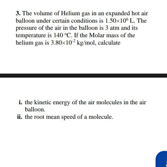 3. The volume of Helium gas in an expanded hot air balloon under certain