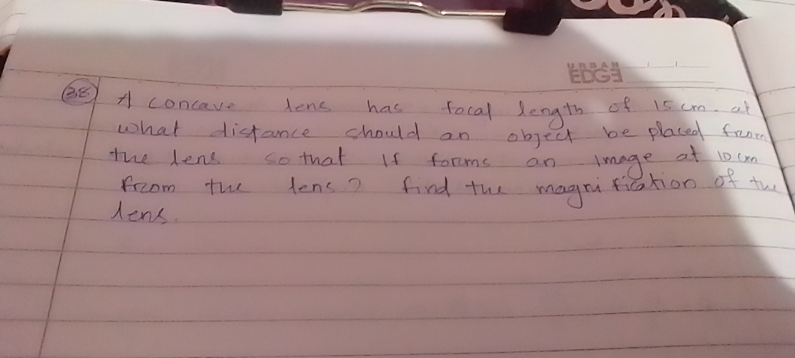 (38) A concave lens has focal length of 15 cm . at what distance should a..
