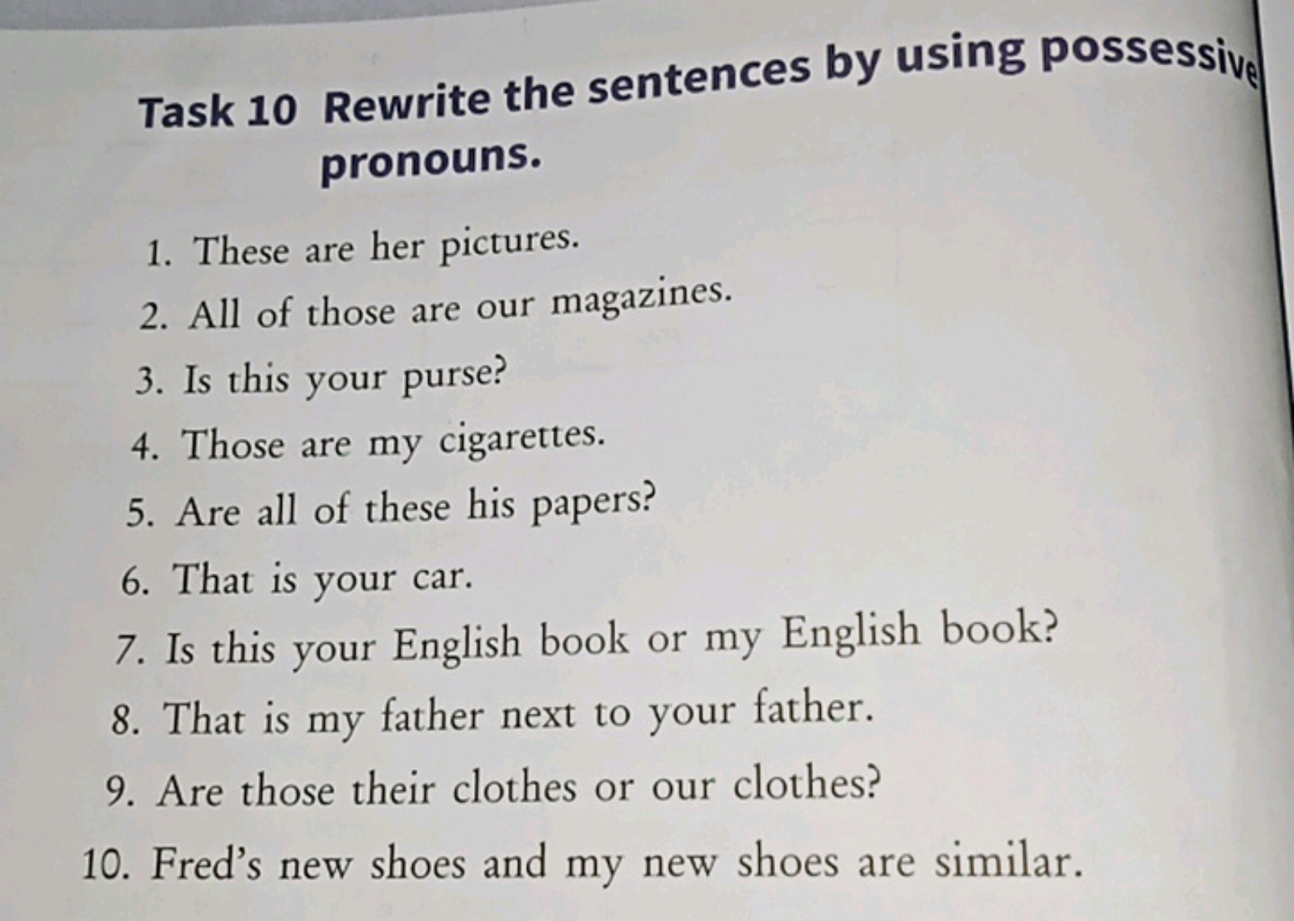Task 10 Rewrite the sentences by using possessive pronouns.1. These are Task 10 Rewrite the sentences by using possessive pronouns.1. These are
