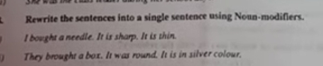 Rewrite the sentences into a single sentence asing Noun-modifiers.Ibough..