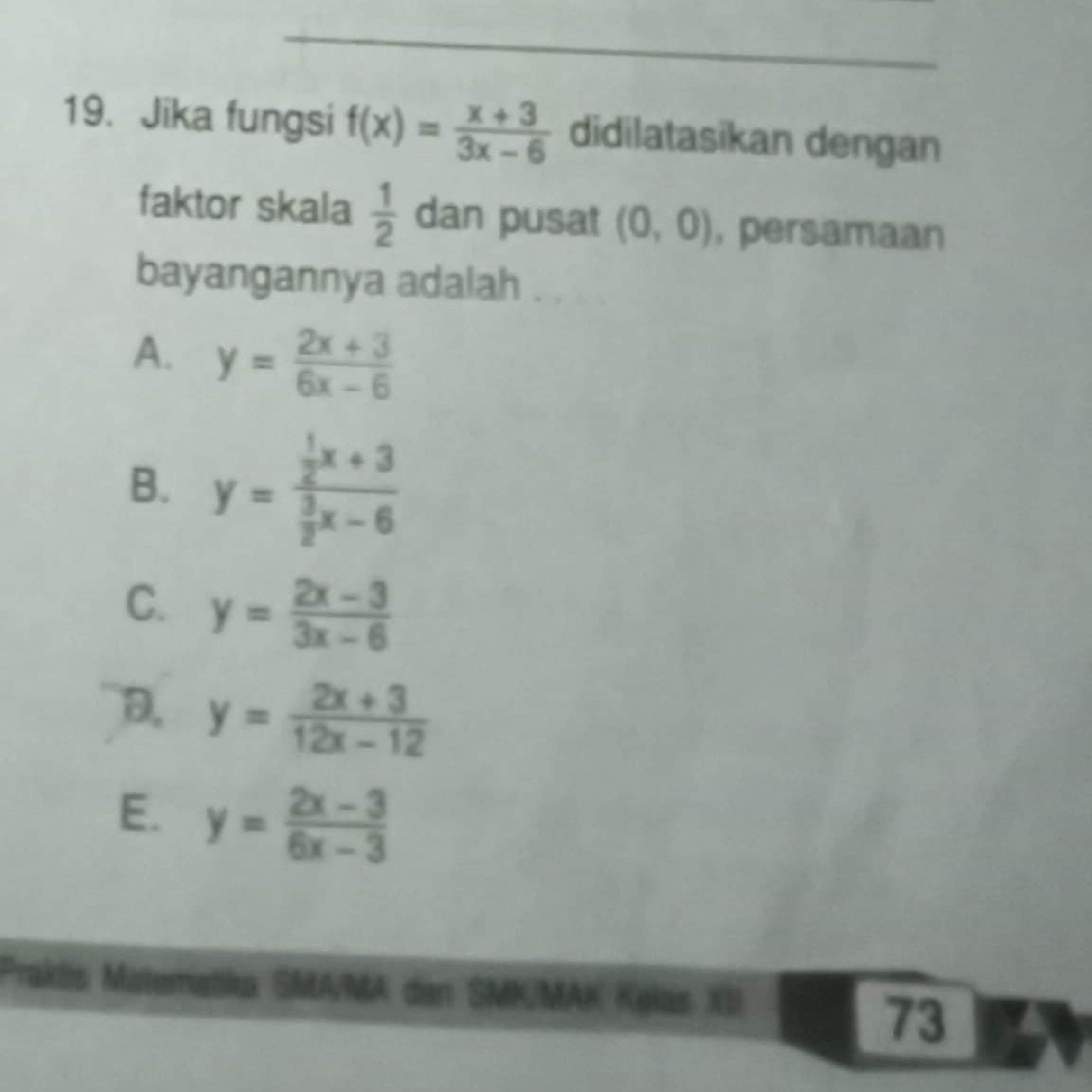 19. Jika fungsi f(x)=3x−6x+3 didilatasikan dengan faktor skala 21 dan p..
