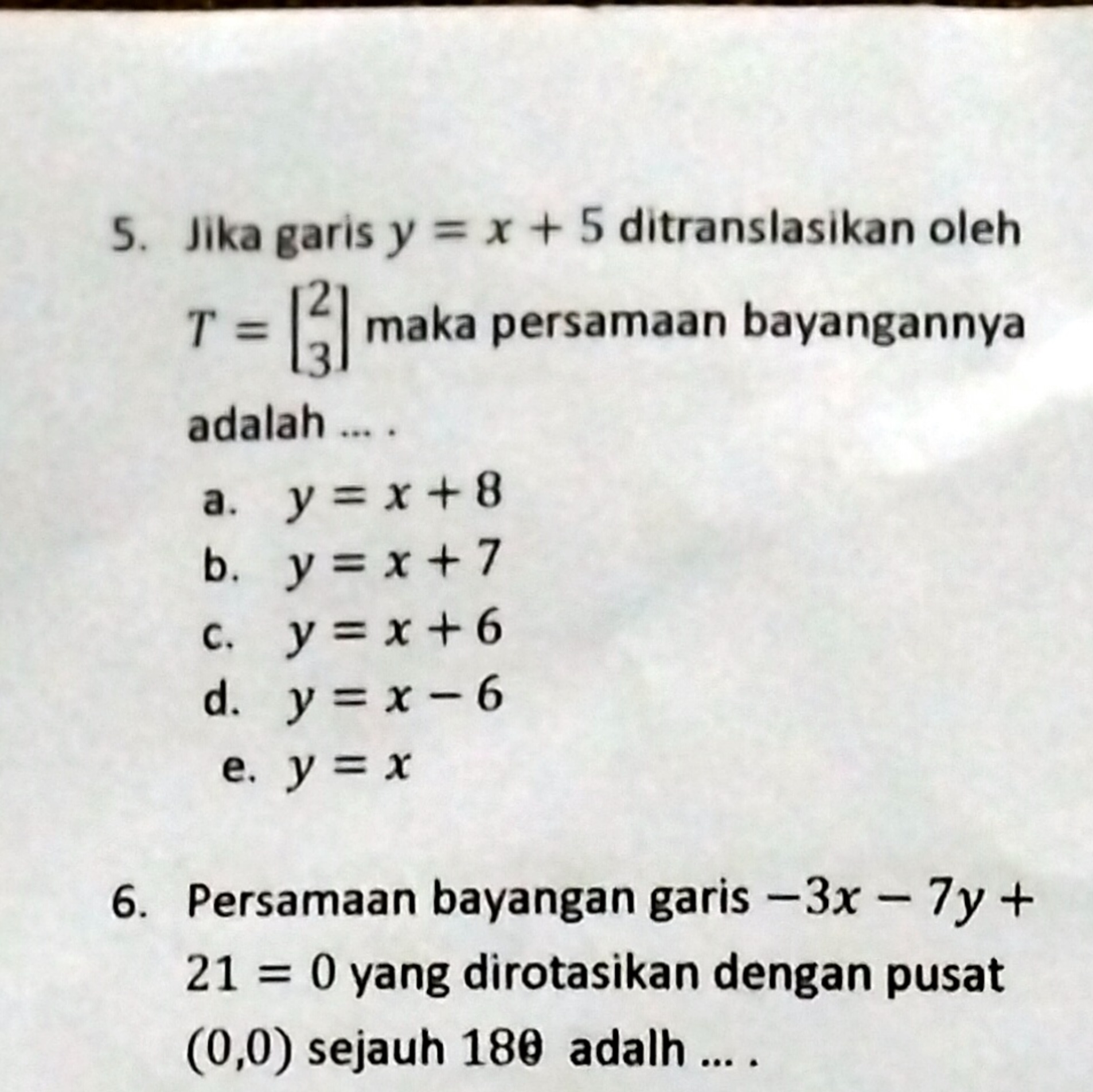 Jika garis y = x + 5 ditranslasikan oleh T = \left[ \begin{array} { l } 2..