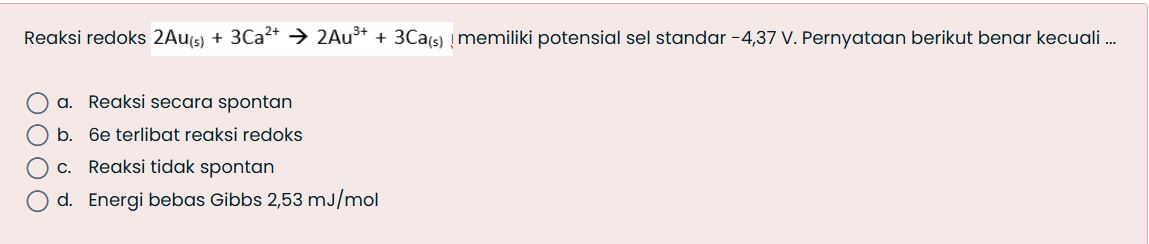 Reaksi redoks 2 \mathrm { Au } _ { ( s ) } + 3 \mathrm { Ca } ^ { 2 + } \..