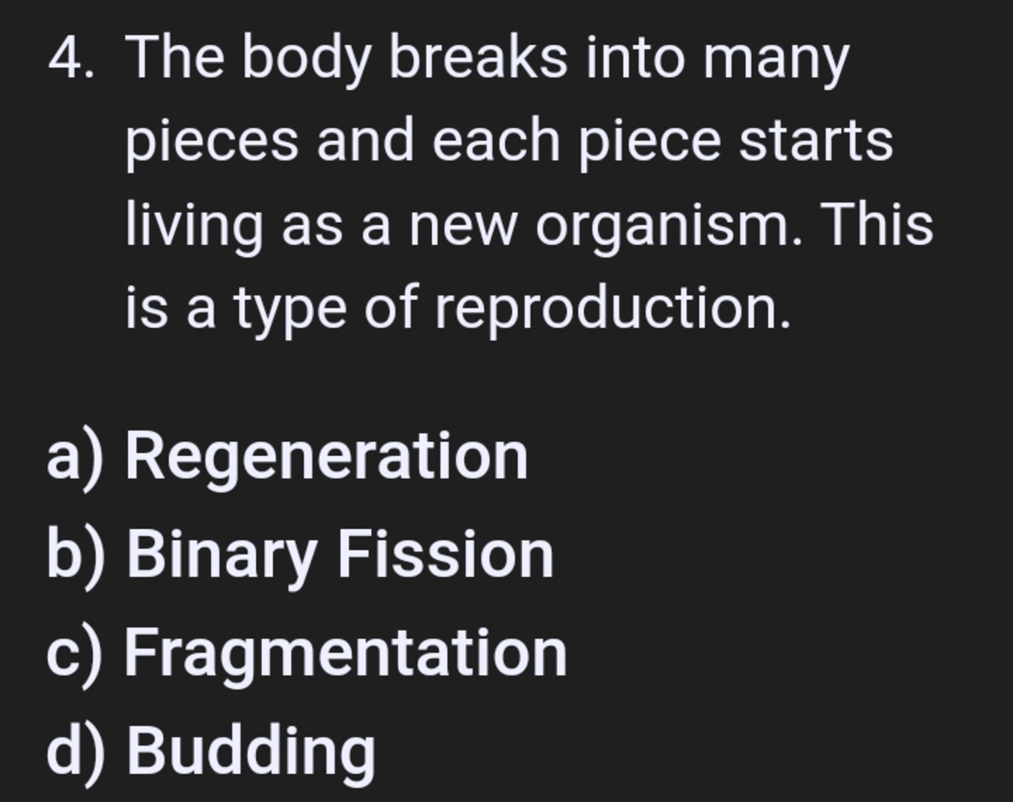 4. The body breaks into many pieces and each piece starts living as a new..