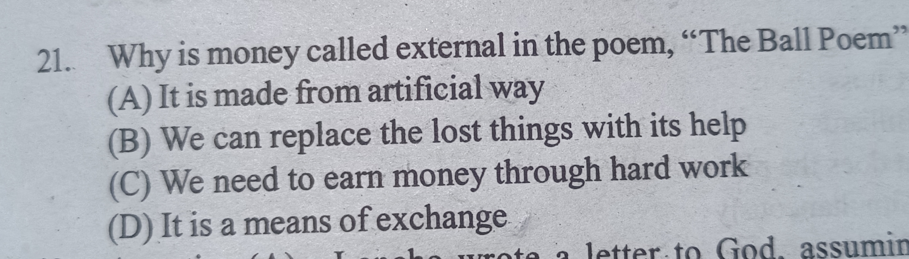 Why is money called external in the poem, "The Ball Poem" (A) It is made