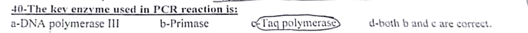 40-The key enzyme used in PCR reaction is:a-DNA polymerase Ib-PrimaseT..
