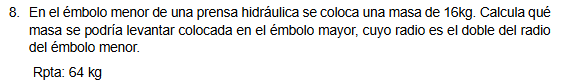 En el émbolo menor de una prensa hidráulica se coloca una masa de 16kg. C..