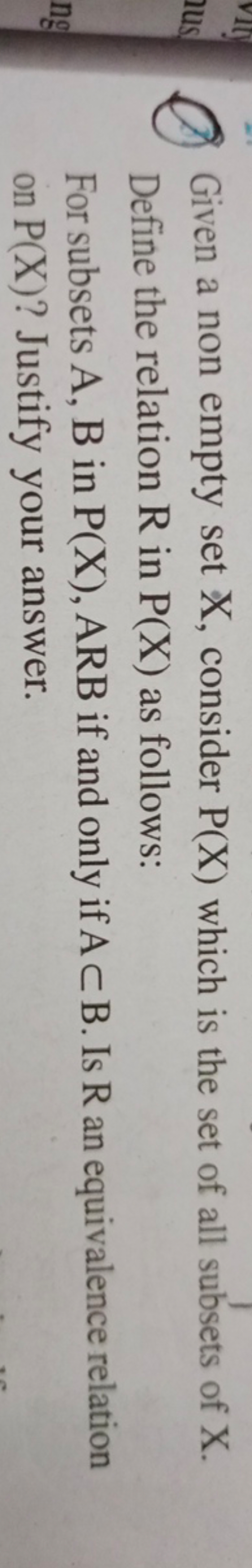 Given a non empty set X, consider P(X) which is the set of all subsets of.. Given a non empty set X, consider P(X) which is the set of all subsets of..