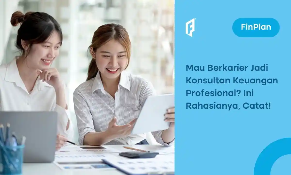 Tertarik Menjadi Konsultan Keuangan? Ini Tugas, Syarat dan Caranya