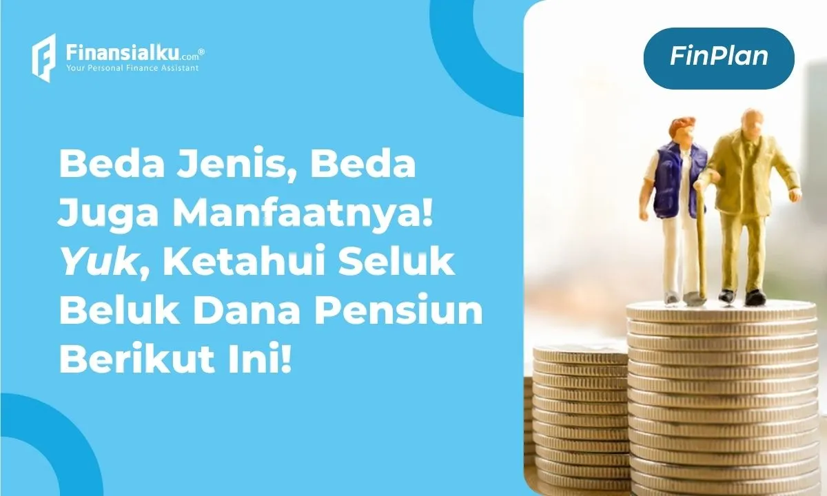 Jenis Dana Pensiun di Indonesia, Fungsi dan Manfaatnya, Lengkap! Jenis Dana Pensiun di Indonesia, Fungsi dan Manfaatnya, Lengkap!