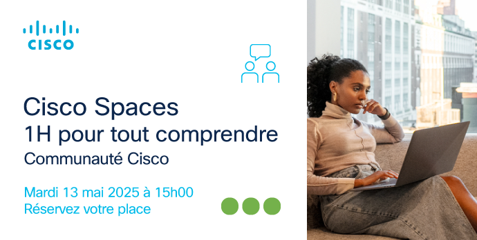 Community Live Webinar – Cisco Spaces – Une heure pour tout comprendre ...
