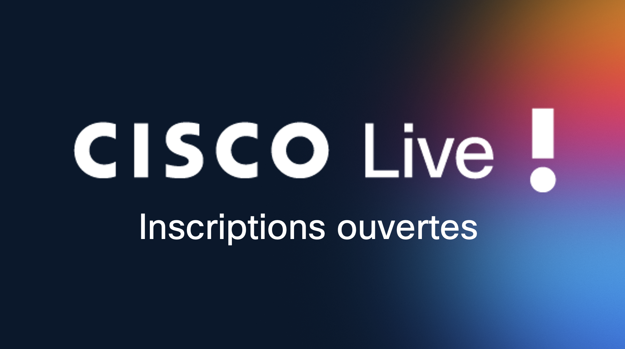 Cisco Live Europe - Inscriptions ouvertes ! - Cisco France Blog