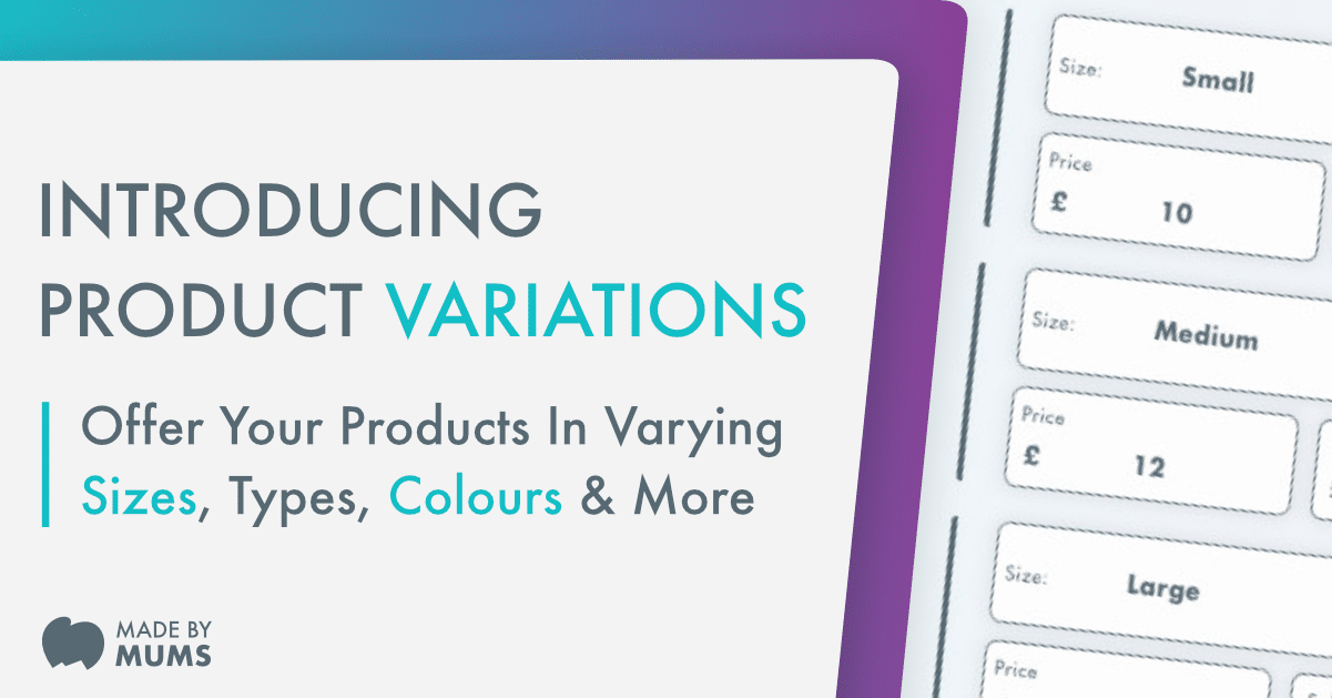 Introducing Product Variations • Made By Mums