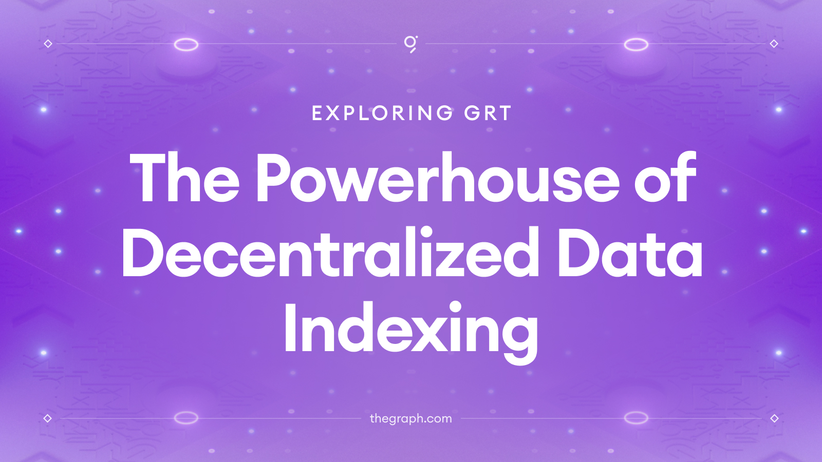 Exploring GRT (The Graph): The Powerhouse of Decentralized Data Indexing | Blog | The Graph
