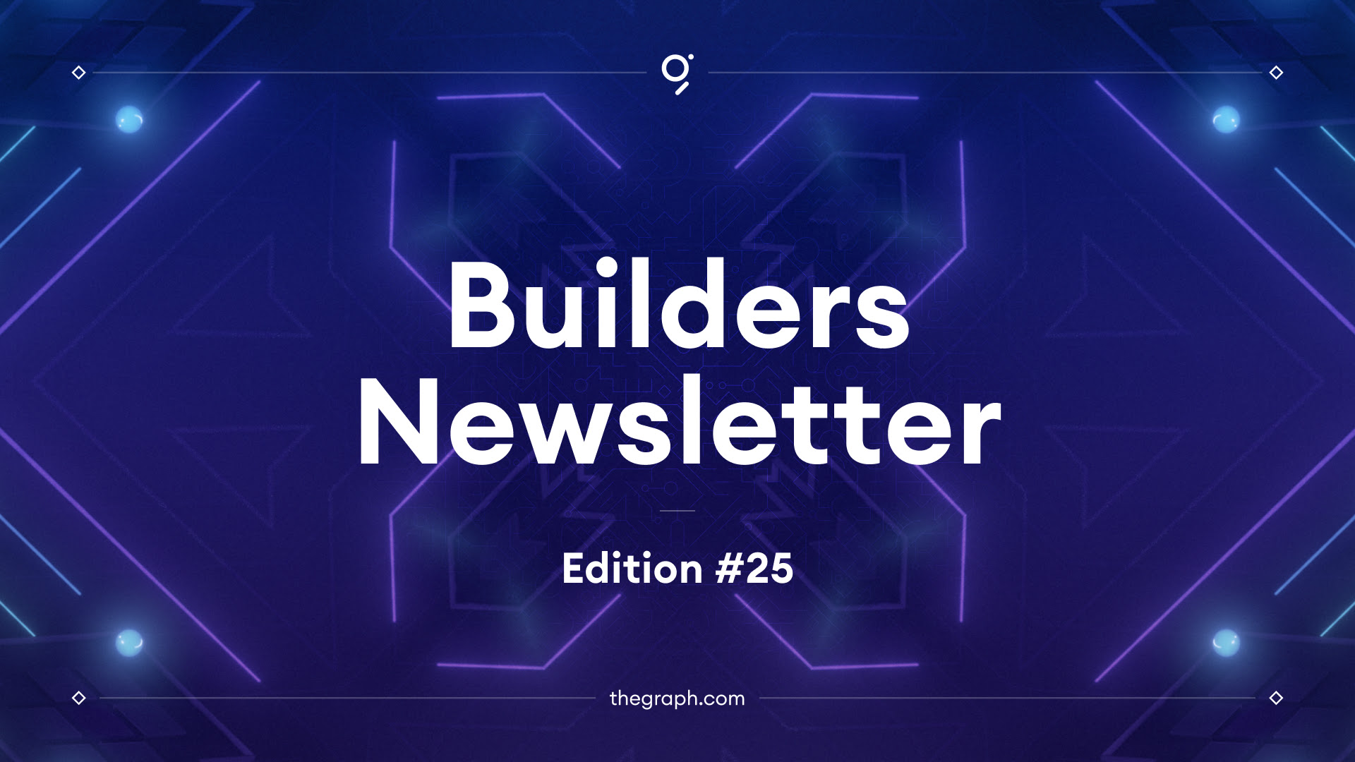 The Graph Builders Newsletter #25 | Blog | The Graph