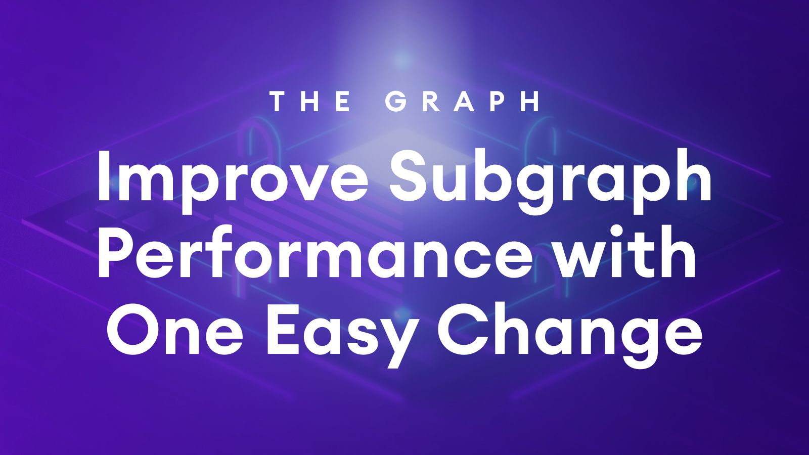 Improve Subgraph Indexing Performance Easily: Reduce eth_calls | Blog | The Graph