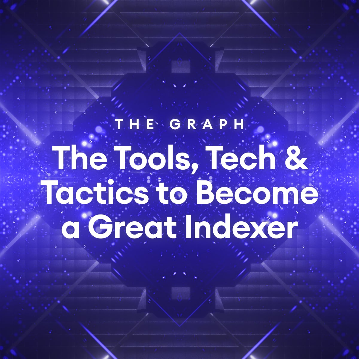How to Become an Effective Indexer on The Graph Network | Blog | The Graph