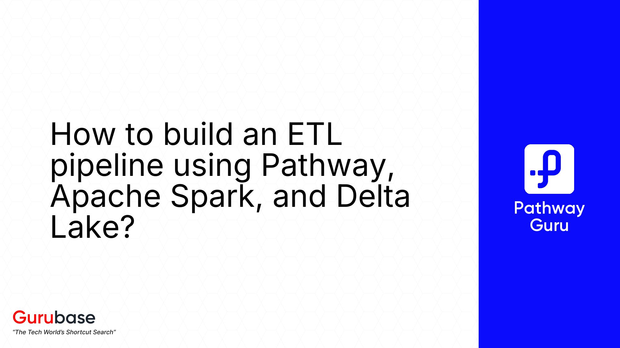 How to Build an ETL Pipeline Using Pathway, Apache Spark, and Delta ... How to Build an ETL Pipeline Using Pathway, Apache Spark, and Delta ...