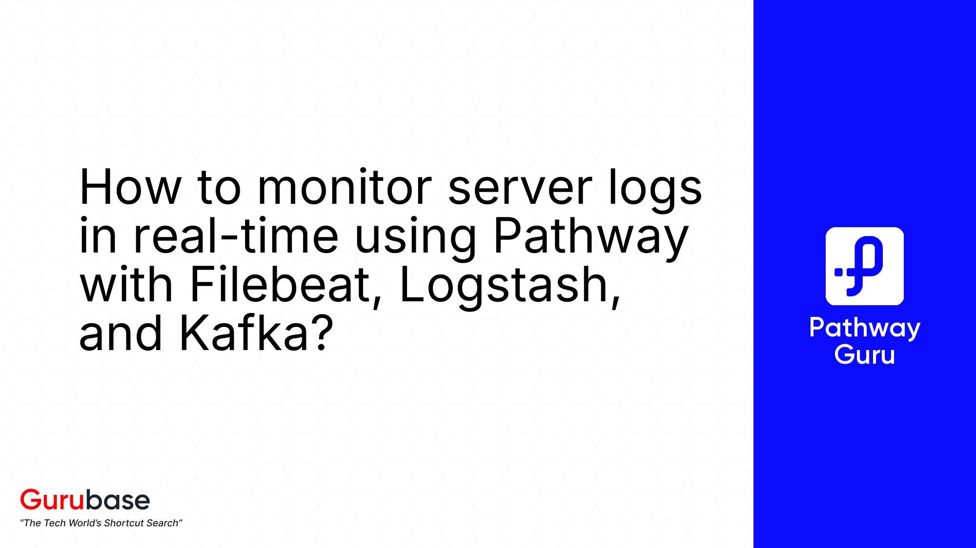 How To Monitor Server Logs In Real Time Using Pathway With Filebeat