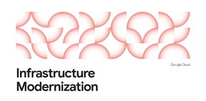 Infrastructure Modernization | Google Cloud Blog