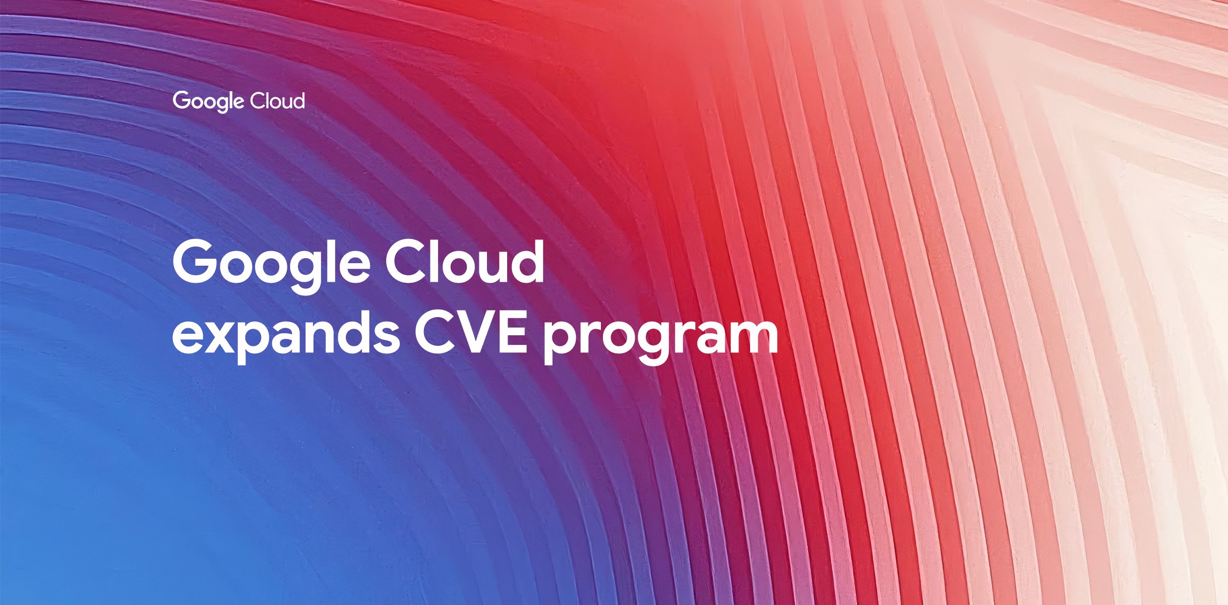 Google Cloud expands CVE program - CCoE Google Cloud expands CVE program - CCoE