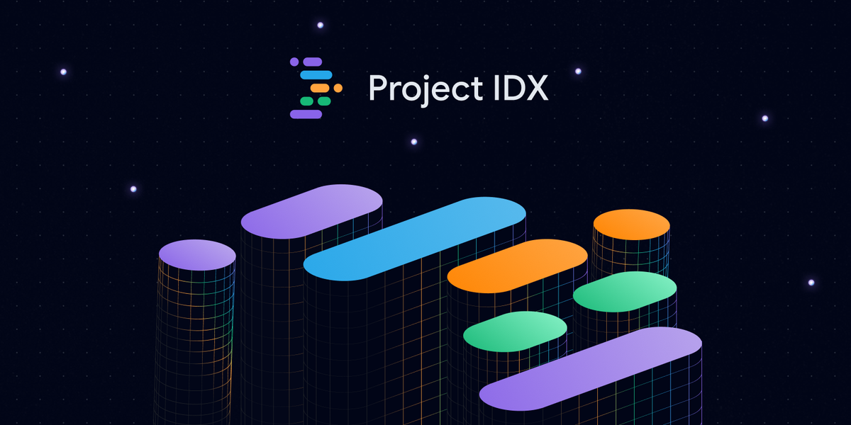 Start Building with Project IDX Today - Google Developers Blog