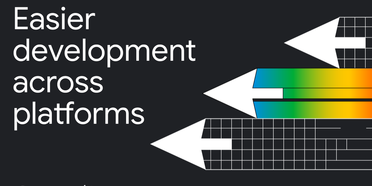 Making development across platforms easier for developers - Google Developers Blog