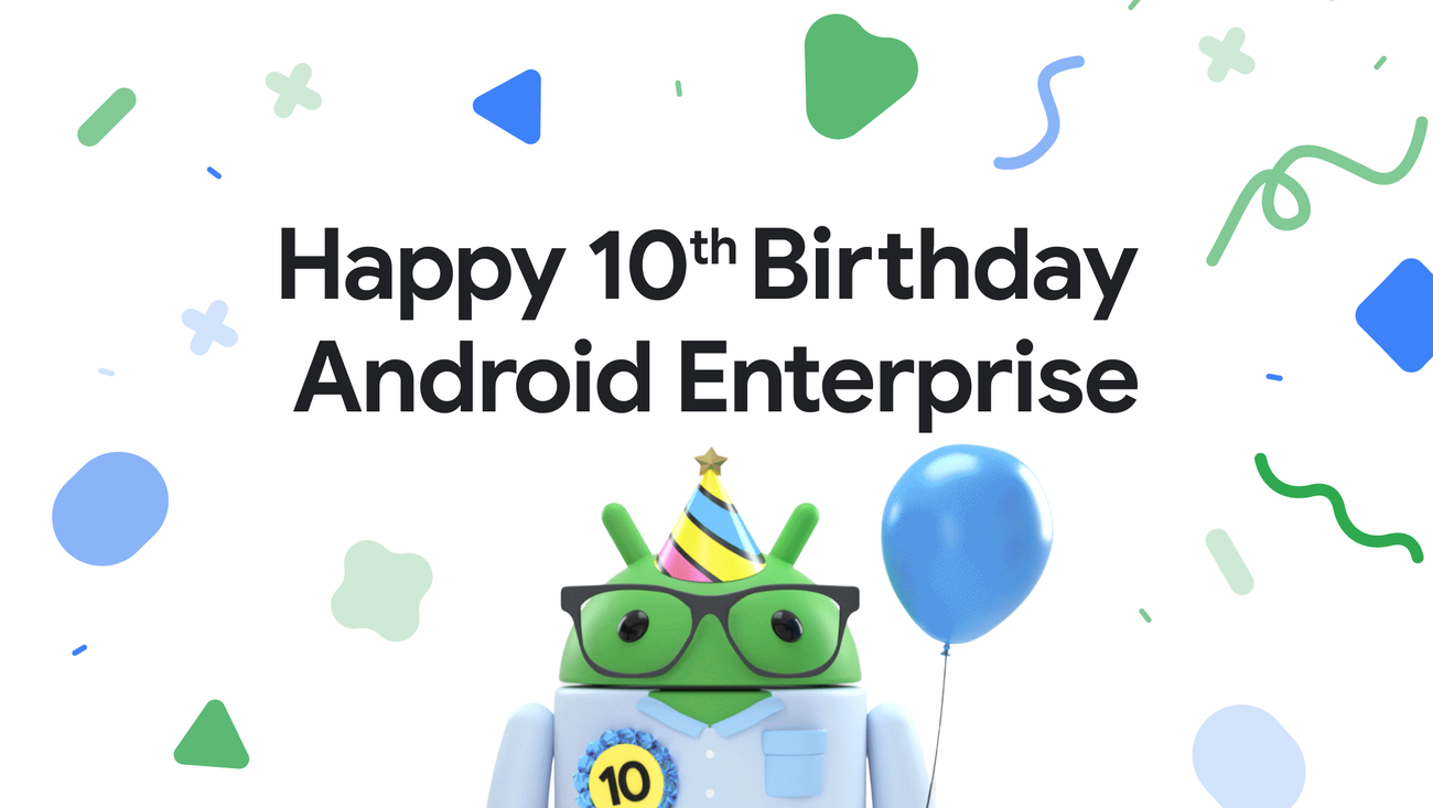 Celebrating 10 years of Android Enterprise and looking ahead
