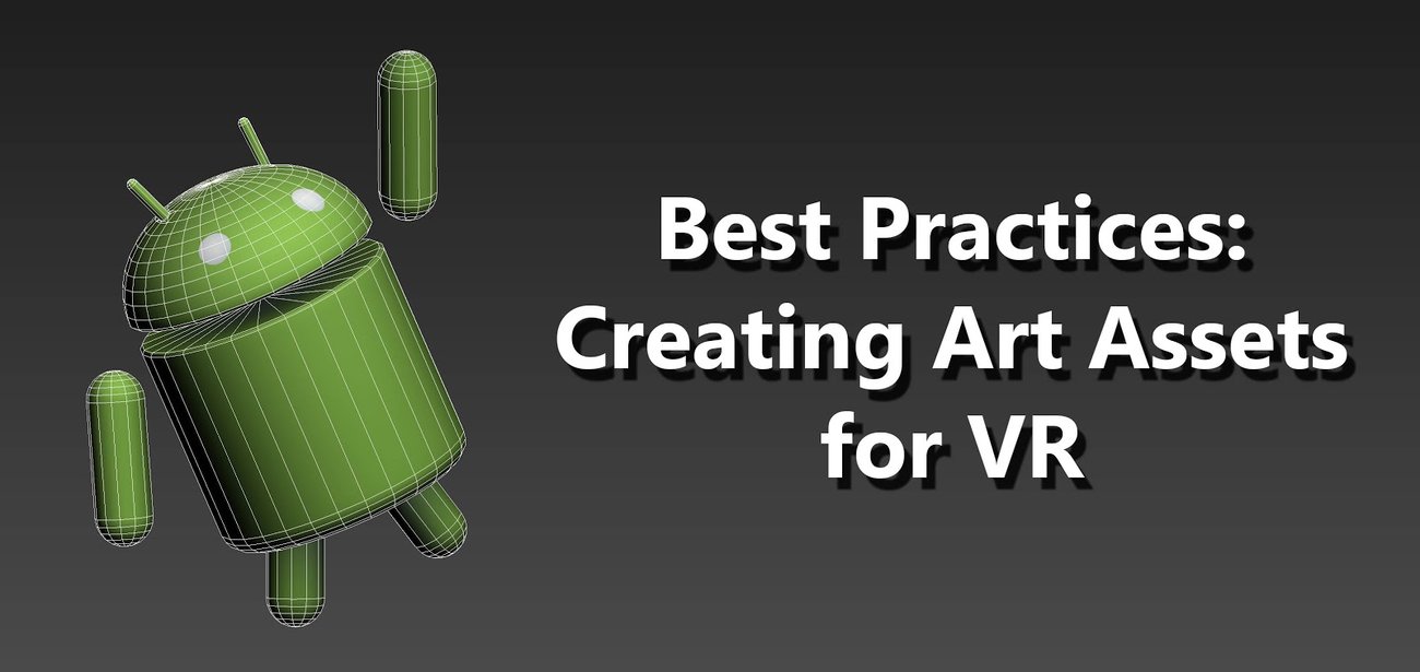 Best Practices: Creating Art Assets for VR
