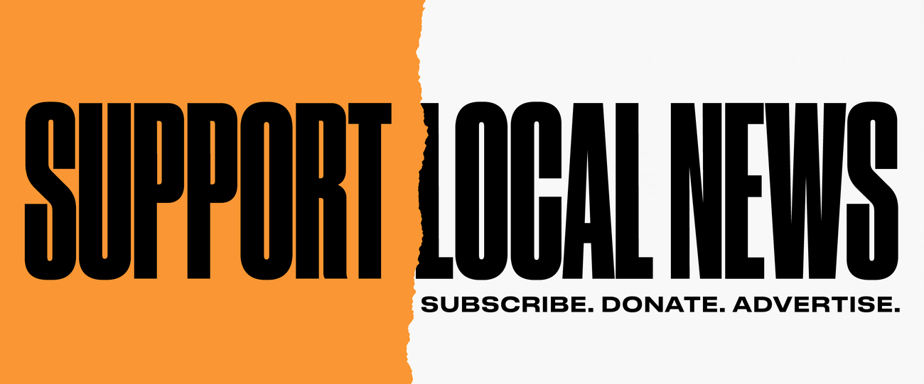 Support local news by subscribing, donating and advertising