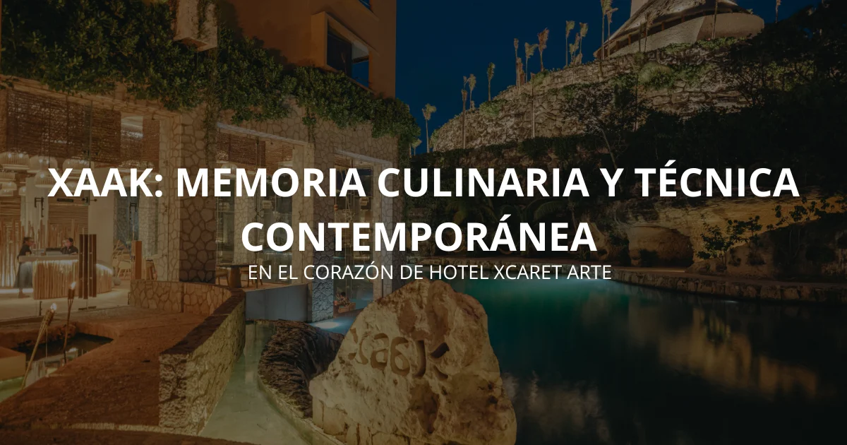 Chef Karime López llega a Xaak en Hotel Xcaret Arte