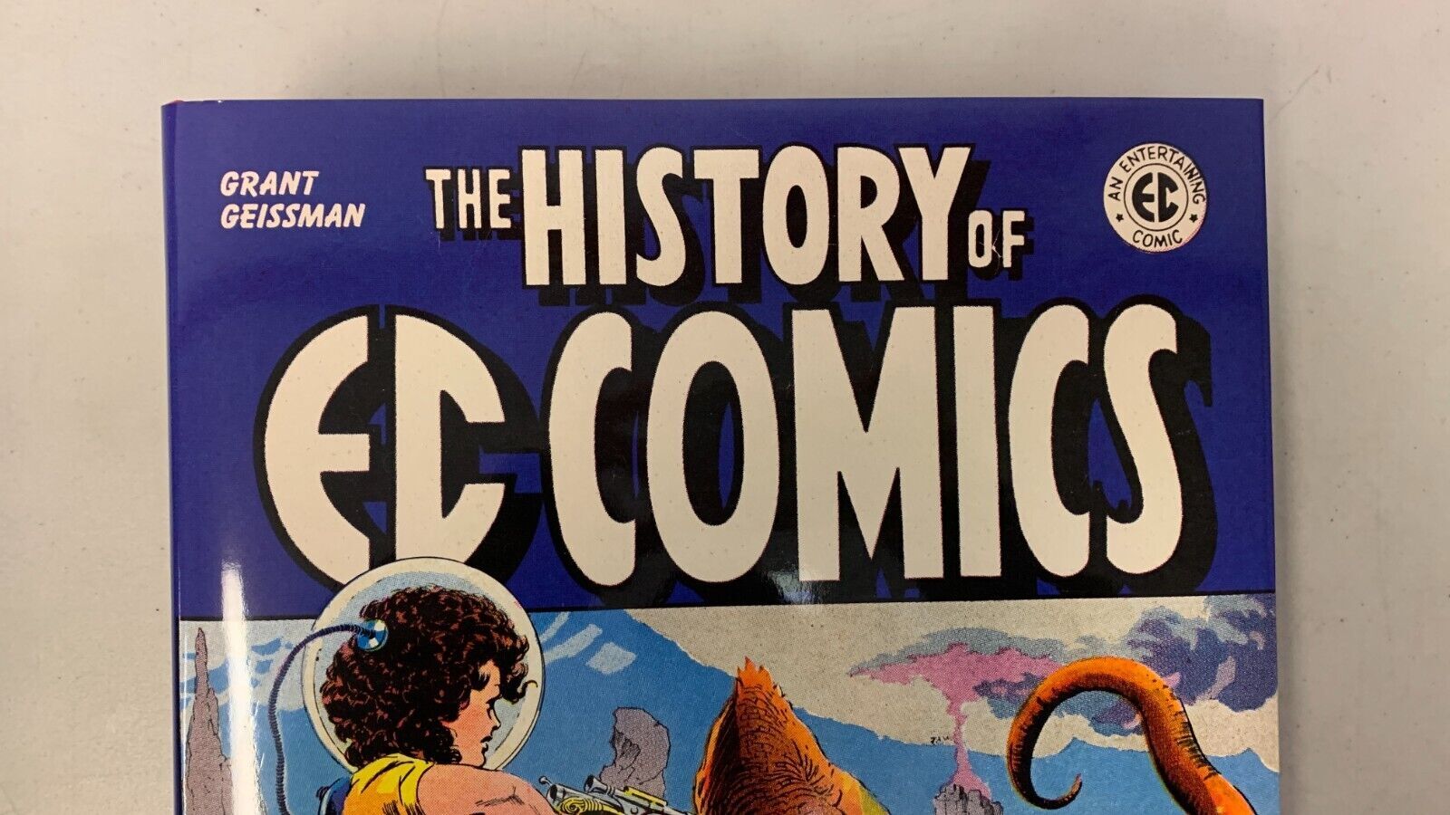 The History of EC Comics From 1933-1956 Oversized Hardcover Grant ...
